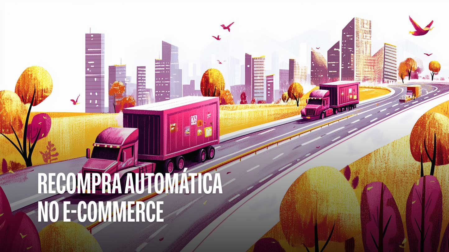 Recompra Automática no E-commerce: O que é e como aplicar?
