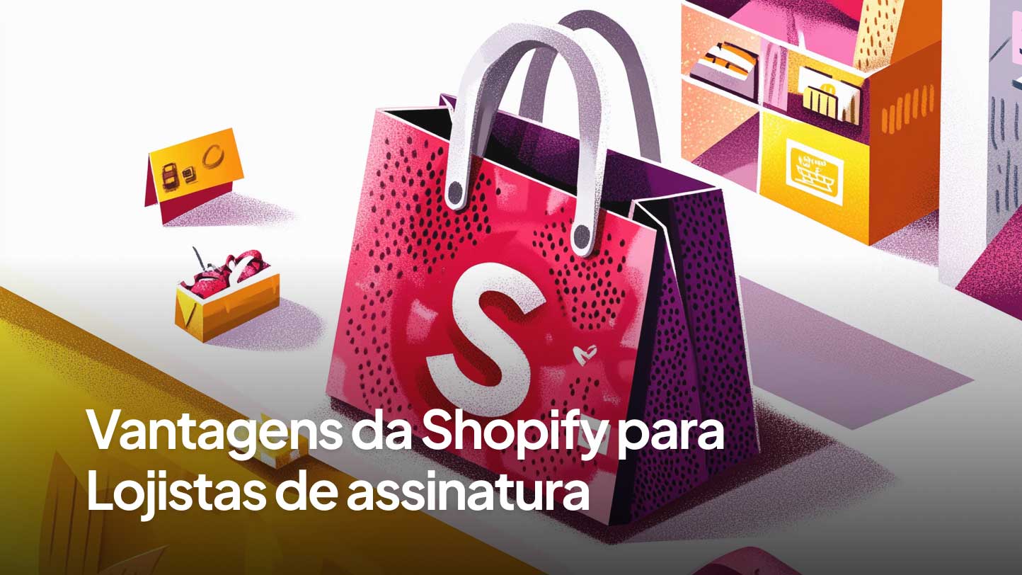 Vantagens da Shopify para lojistas de assinatura - Rits